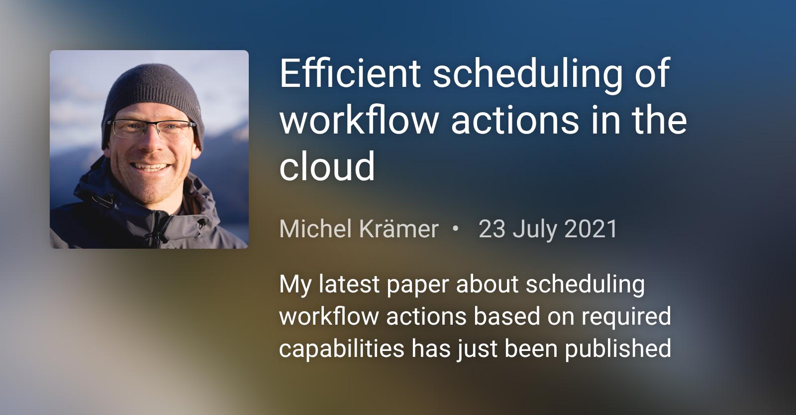 Efficient Scheduling Of Workflow Actions In The Cloud Michel Krämer 8175