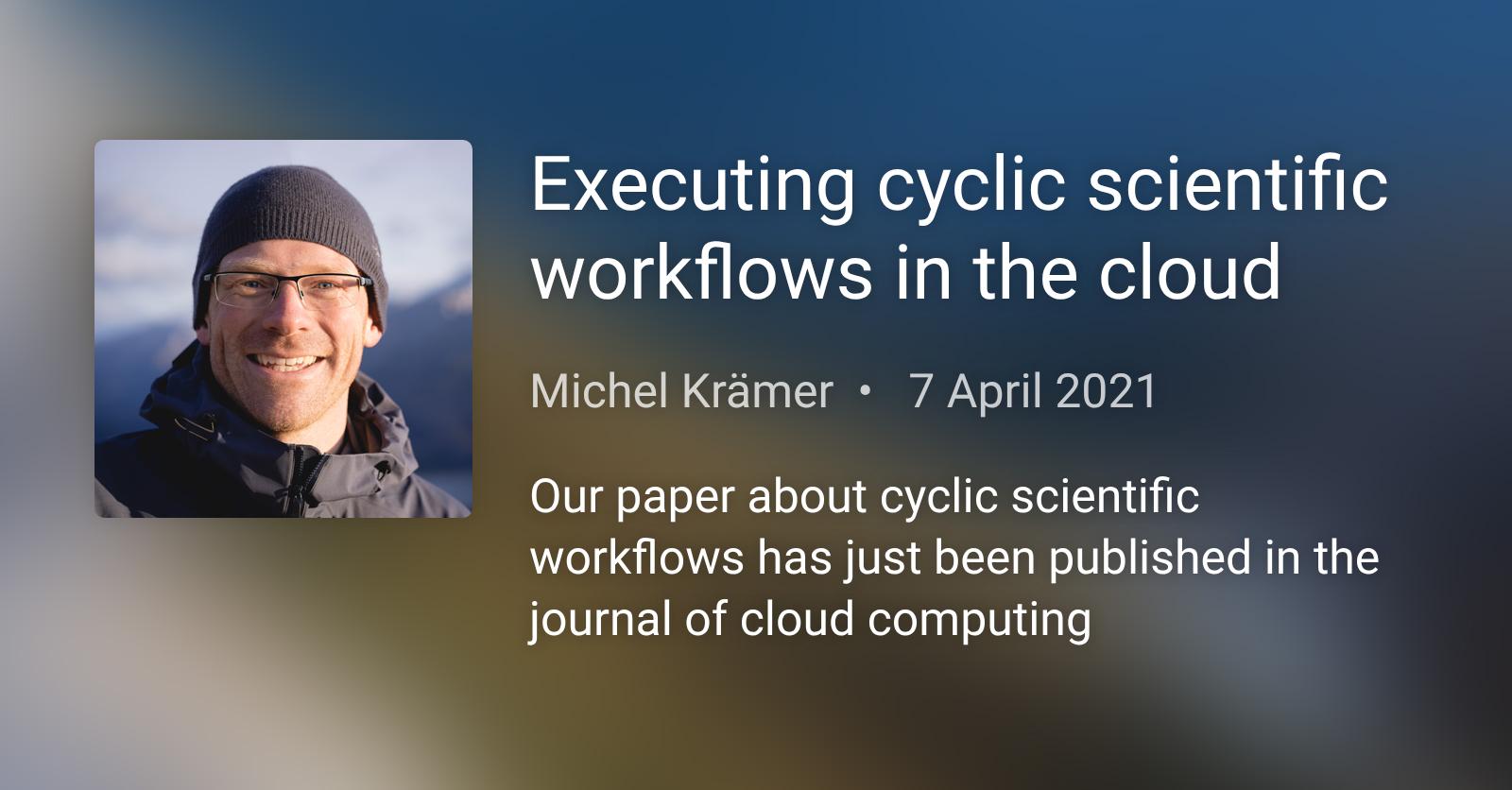Executing Cyclic Scientific Workflows In The Cloud « Michel Krämer